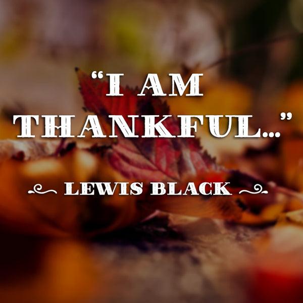 I Am Thankful – Lewis Black